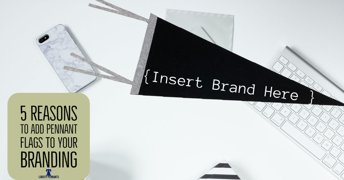 5 Reasons to Add Pennant Flags to Your Branding – Libertypennants